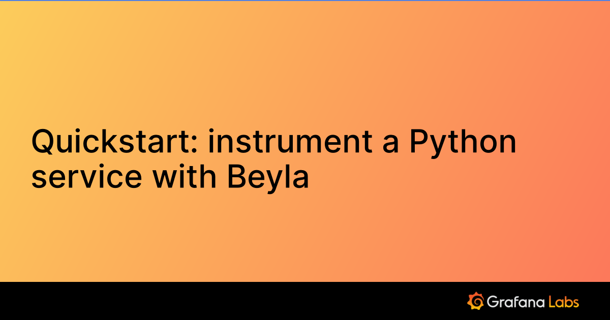 Quickstart: instrument a Python service with Beyla | Grafana Beyla documentation